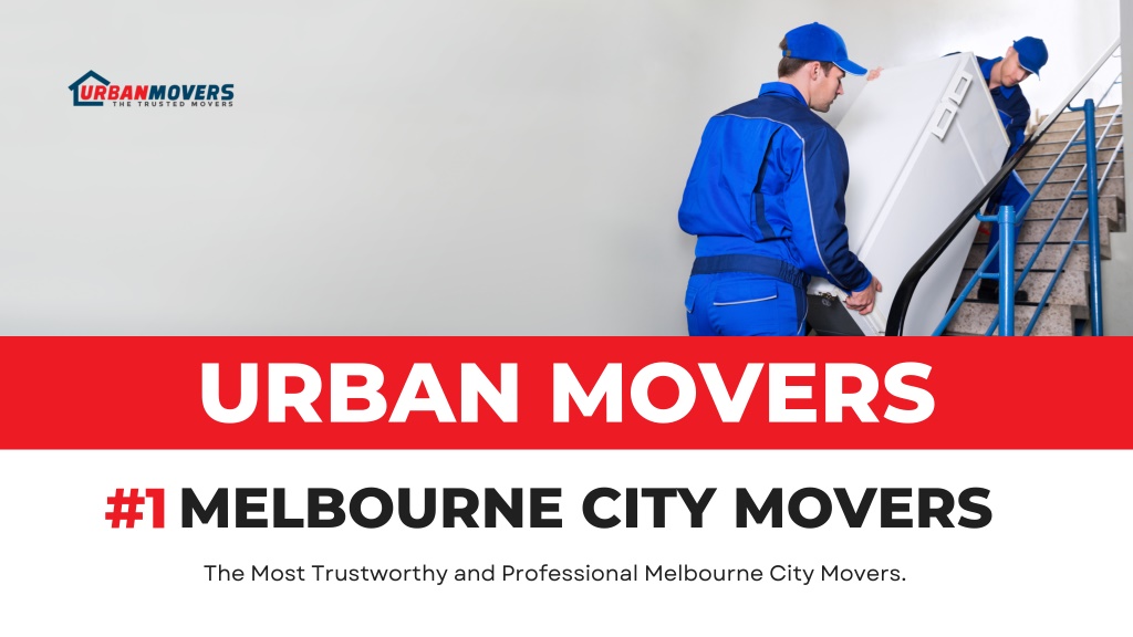 PPT - The Most Trustworthy and Professional Melbourne City Movers PowerPoint Presentation - ID ...