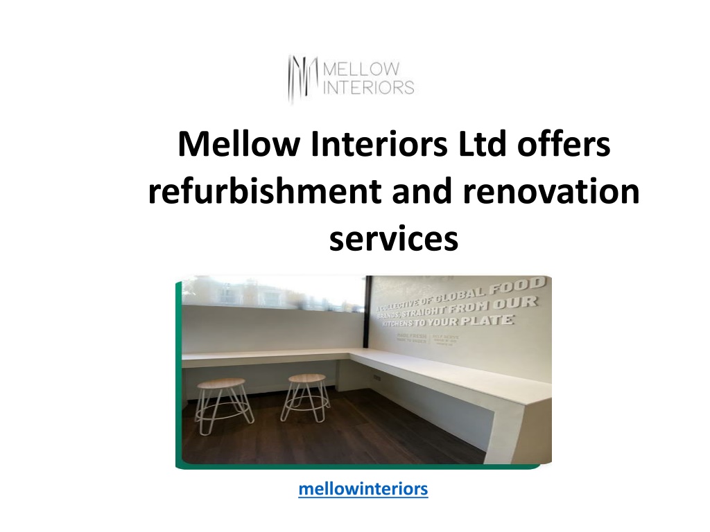 PPT - Mellow Interiors Ltd offers refurbishment and renovation services ...