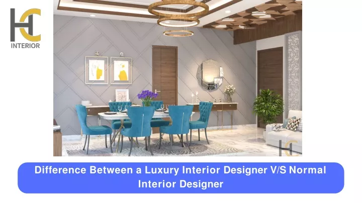 PPT - Difference Between a Luxury Interior Designer VS Normal Interior ...
