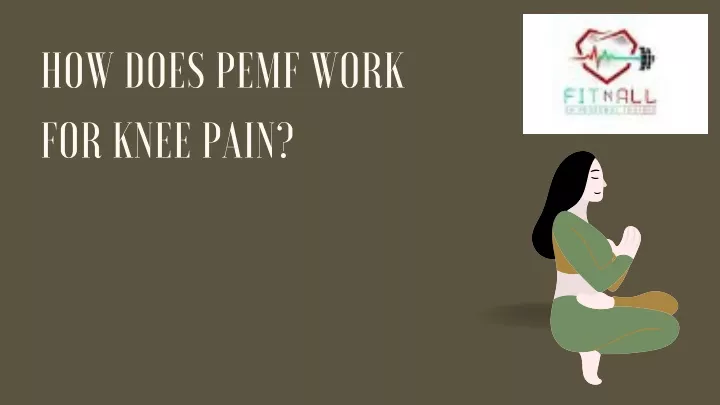 PPT - How Does PEMF Work for Knee Pain PowerPoint Presentation, free ...