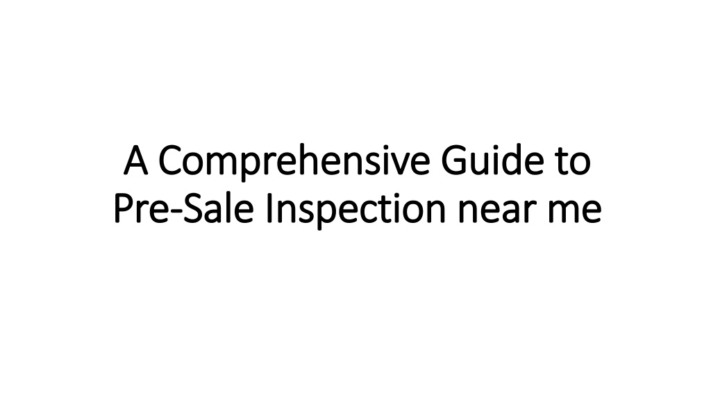 PPT - A Comprehensive Guide to Pre-Sale Inspection near me PowerPoint ...