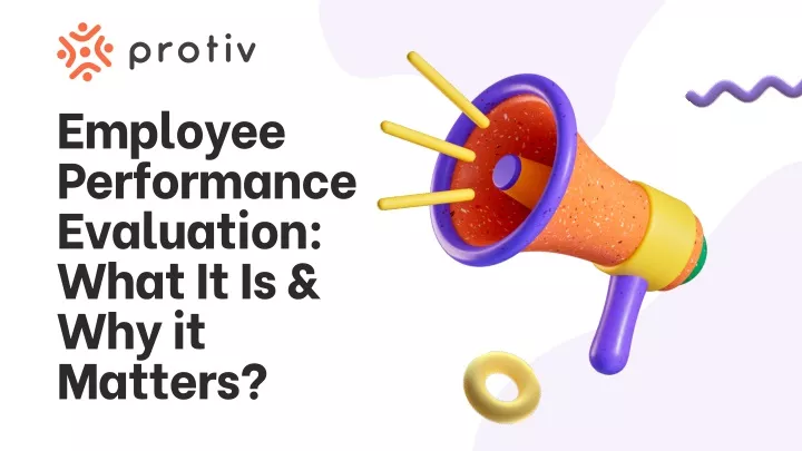 PPT - Employee Performance Evaluation What It Is & Why it Matters ...