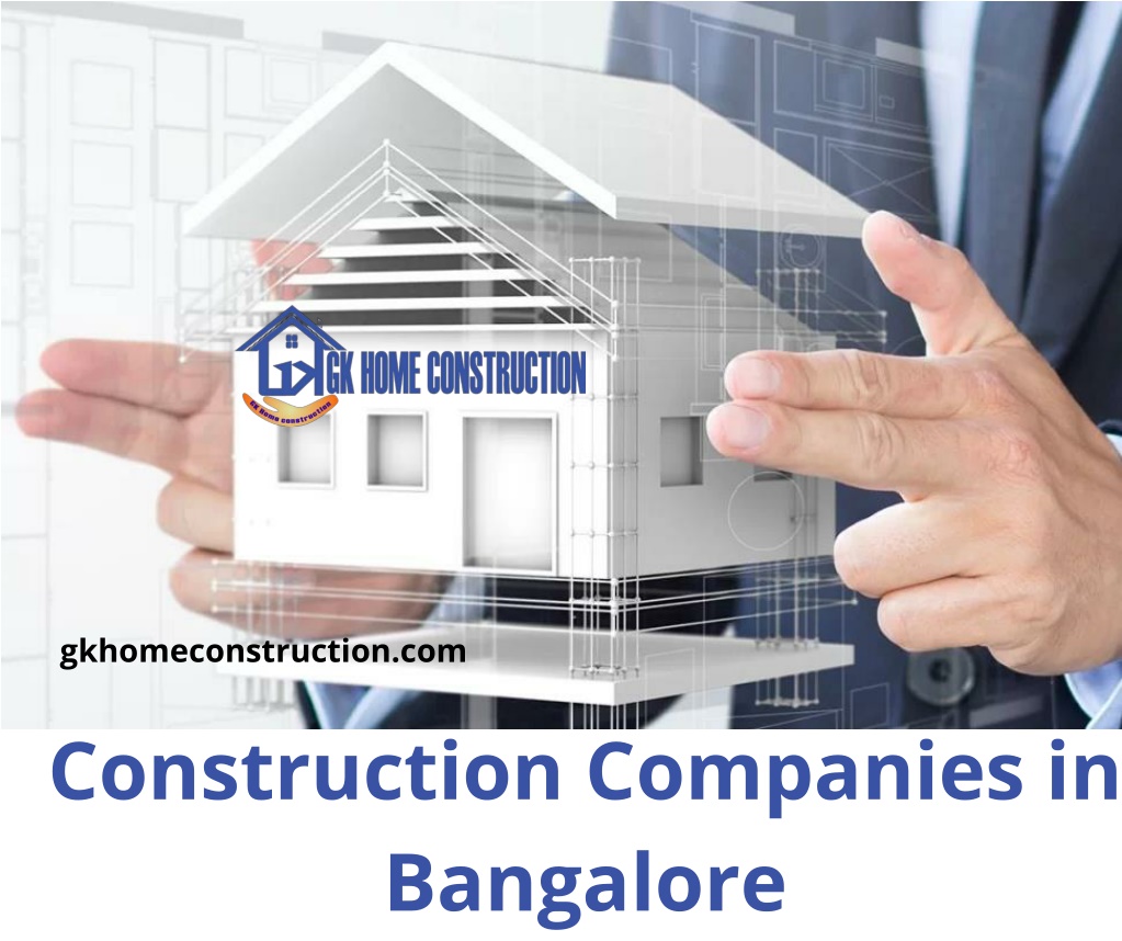 PPT - Best Construction Company in Bangalore | GK Home Construction ...