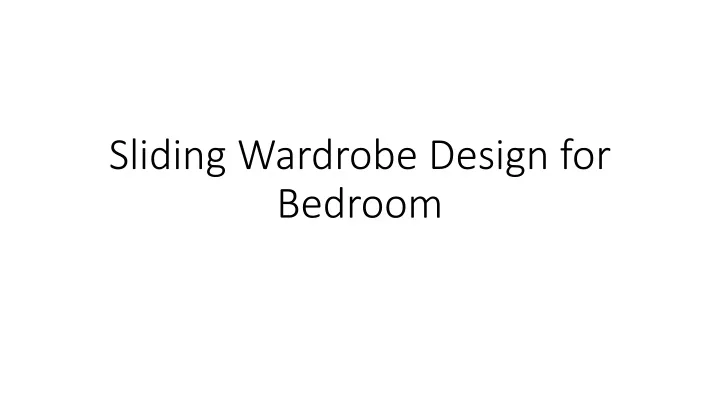 PPT - Sliding Wardrobe Design for Bedroom PowerPoint Presentation, free ...