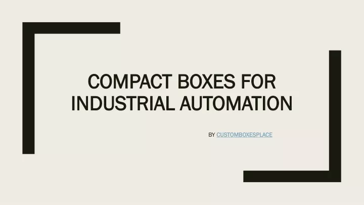 PPT - Compact Boxes For Industrial Automation PowerPoint Presentation ...
