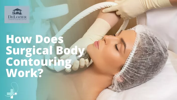 PPT - How Does Surgical Body Contouring Work PowerPoint Presentation ...