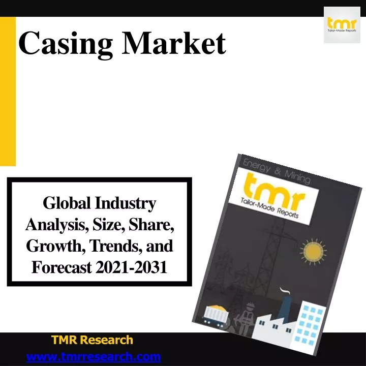 PPT - Casing Market Increasing Demand and Dynamic Growth PowerPoint ...