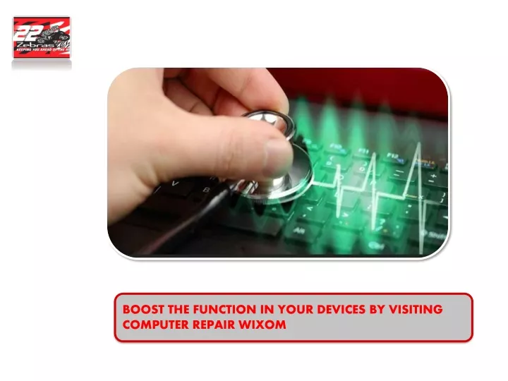 PPT - BOOST THE FUNCTION IN YOUR DEVICES BY VISITING COMPUTER REPAIR ...