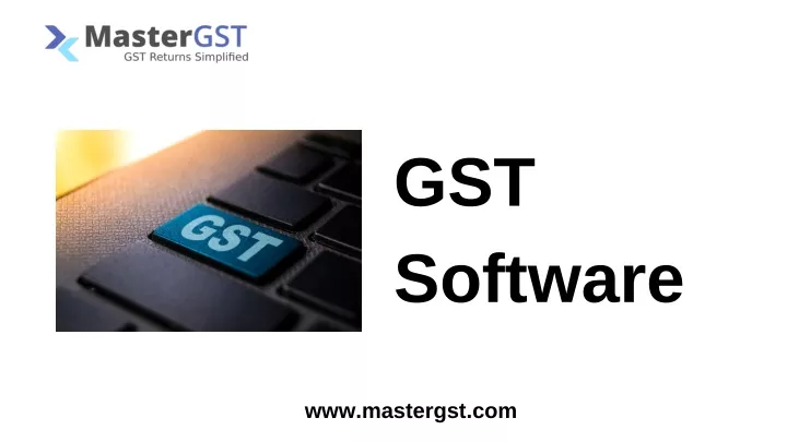 PPT - GST Software PowerPoint Presentation, free download - ID:11590967