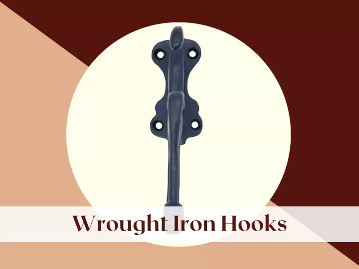 PPT - Wrought Iron Hooks Are A Perfect Addition To Your Colonial ...