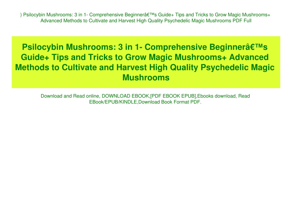 PPT - ^READ) Psilocybin Mushrooms 3 in 1- Comprehensive BeginnerÃ¢Â€Â™s Guide Tips and Tricks to ...