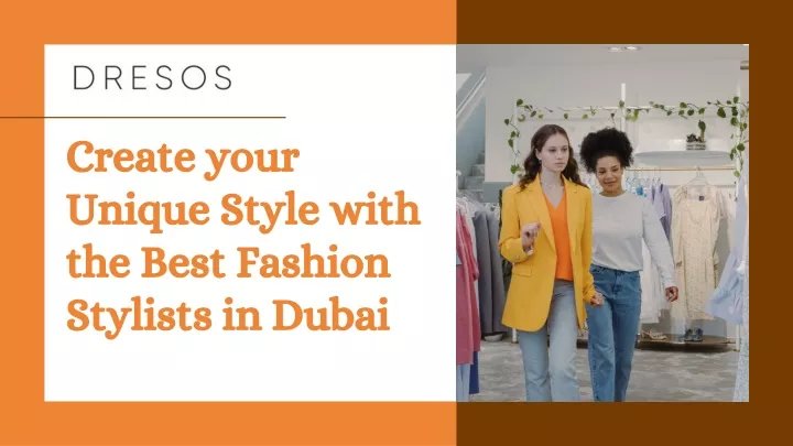 PPT - Create your Unique Style with the Best Fashion Stylists in Dubai ... PPT - Create your Unique Style with the Best Fashion Stylists in Dubai ...