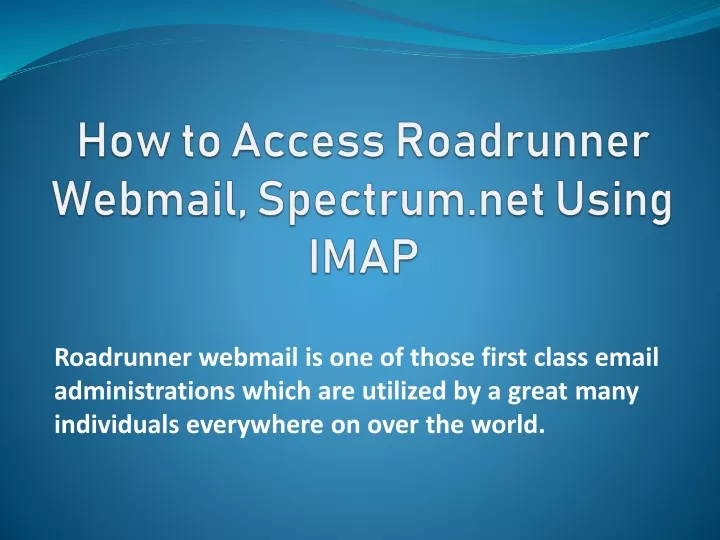 PPT - How to Access Roadrunner Webmail, Spectrum.net Using IMAP PowerPoint Presentation - ID ...