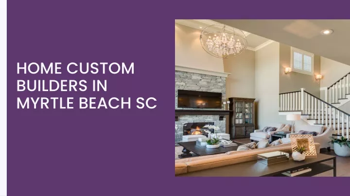 PPT - Home Custom Builders in myrtle Beach SC PowerPoint Presentation ...