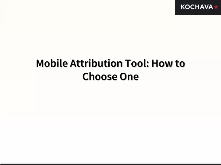 PPT - Mobile Attribution Tool How to Choose One PowerPoint Presentation ... PPT - Mobile Attribution Tool How to Choose One PowerPoint Presentation ...