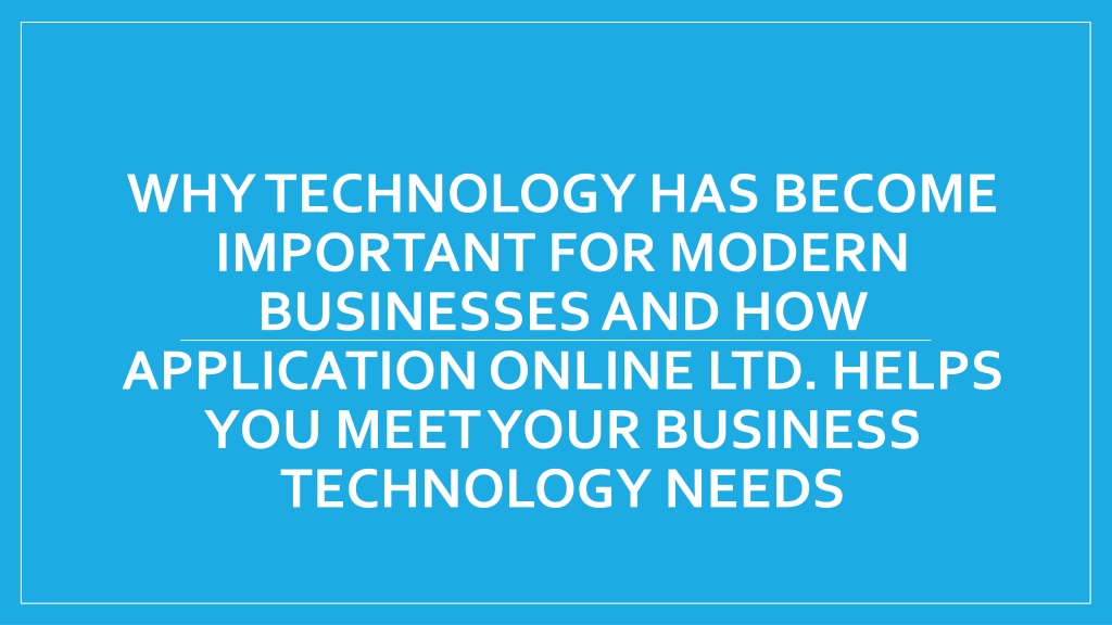 PPT - Why Technology Has Become Important for Modern Businesses and How ...
