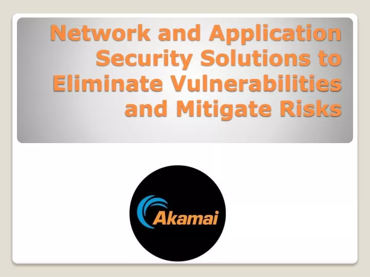 Ppt Network And Application Security Solutions To Eliminate