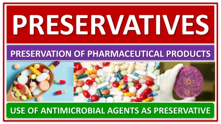 PPT - PRESERVATIVES, PRESERVATION OF PHARMACEUTICAL PRODUCT, PowerPoint ...