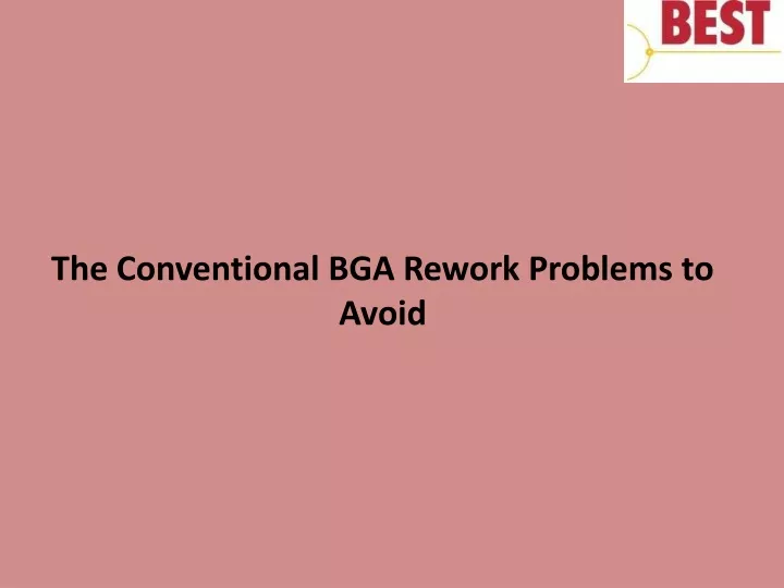 PPT - The Conventional BGA Rework Problems to Avoid PowerPoint ...