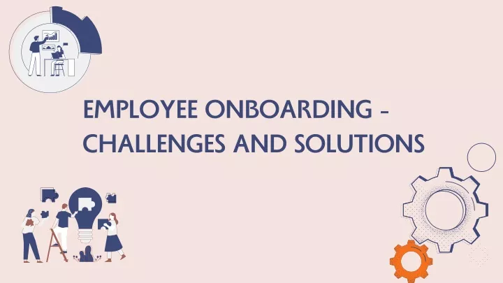 PPT - Employee Onboarding - Challenges and Solutions PowerPoint ...