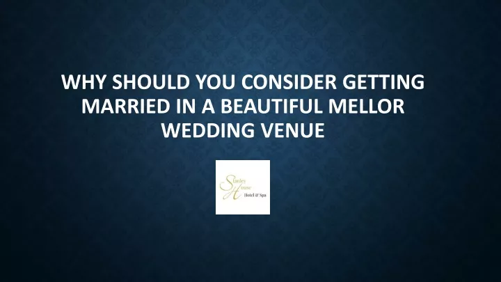 PPT - Why Should You Consider Getting Married In A Beautiful Mellor ... PPT - Why Should You Consider Getting Married In A Beautiful Mellor ...