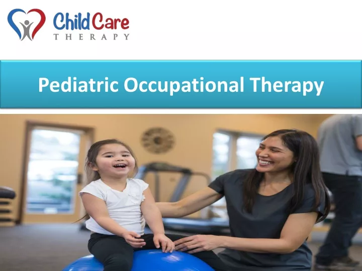PPT - Pediatric Occupational Therapy PowerPoint Presentation, free ...