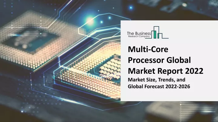 PPT - Multi-Core Processor Market 2022-2031 : Demand, Trend ...