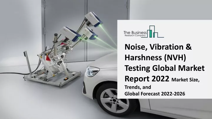 PPT - Noise, Vibration & Harshness (NVH) Testing Global Market Trends ...