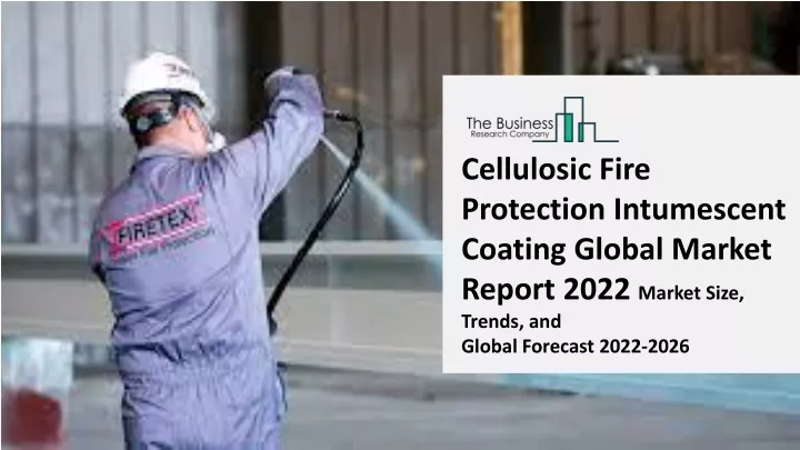 PPT - Cellulosic Fire Protection Intumescent Coating Market Size, Share ...