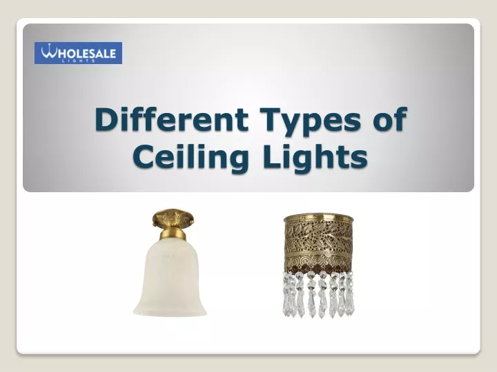 PPT - Different Types of Ceiling Lights PowerPoint Presentation, free ...