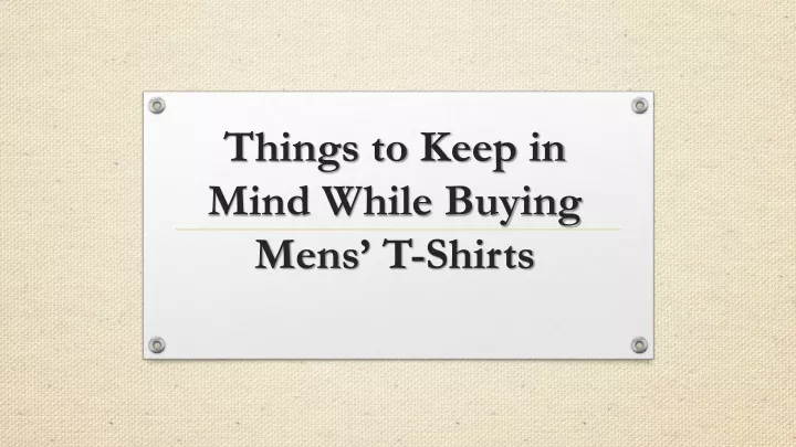 PPT - Things to Keep in Mind While Buying Mens’ T-Shirts PowerPoint Presentation - ID:11620621