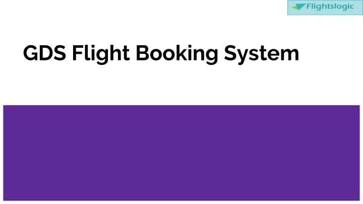 PPT - GDS Flight Booking System PowerPoint Presentation, free download - ID:11621916