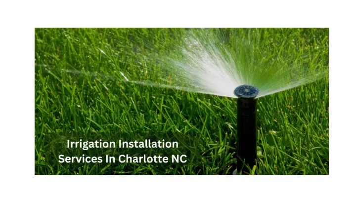 PPT - Irrigation Installation Services in Charlotte NC PowerPoint ...