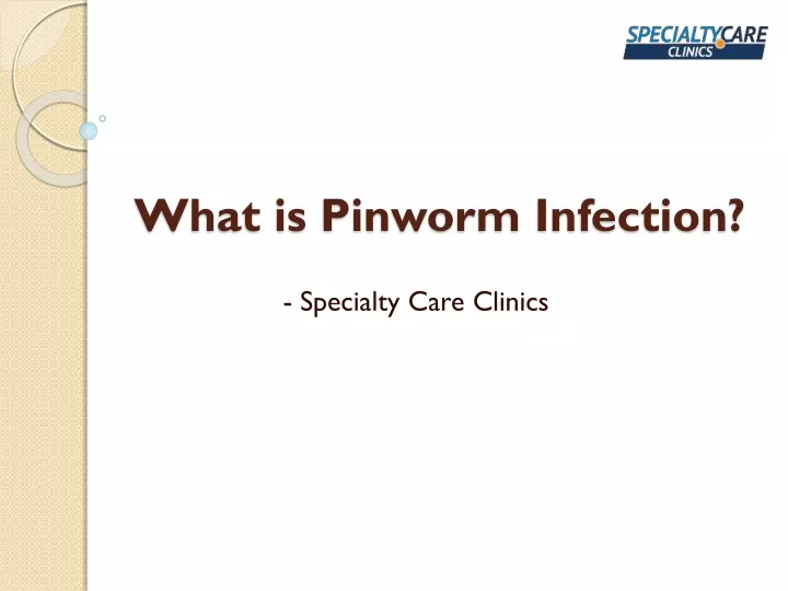 PPT - Pinworm Infection Causes and Treatment PowerPoint Presentation ...