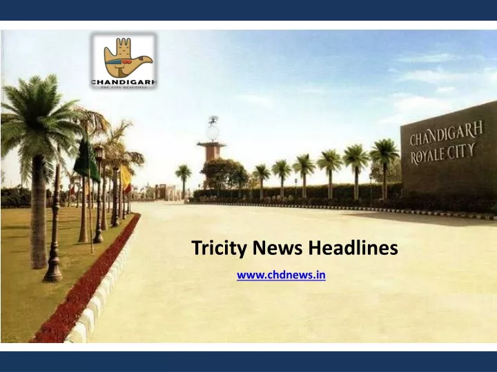 PPT - Tricity News Headlines - chdnews.in PowerPoint Presentation, free ...