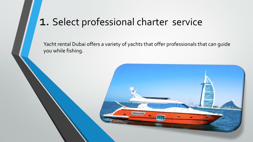 PPT - 10 tips for best fishing experience on a yacht by Easy yacht charter dubai PowerPoint ...