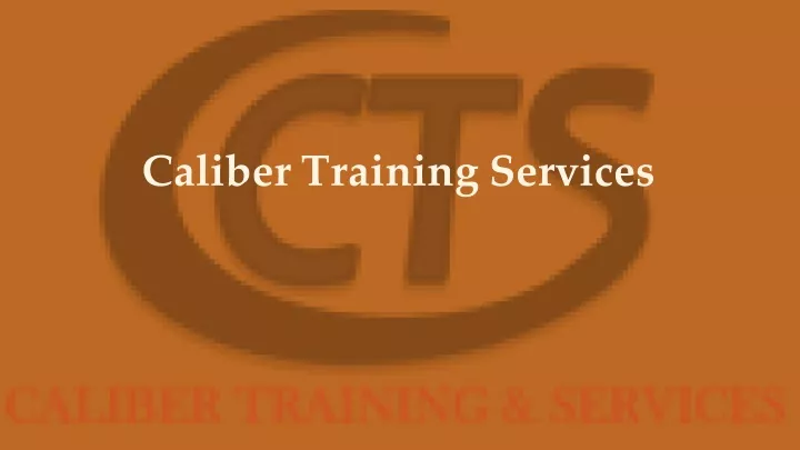PPT - Lets Learn About Caliber Training Services PowerPoint ...