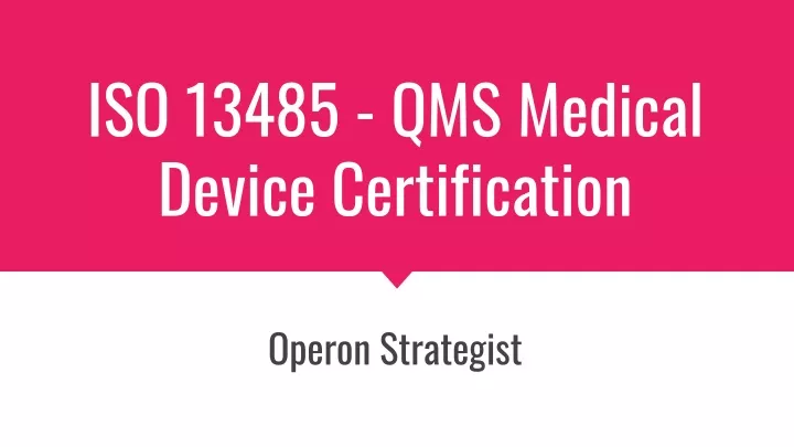 PPT - ISO 13485 - QMS Medical Device Certification PowerPoint ... PPT - ISO 13485 - QMS Medical Device Certification PowerPoint ...