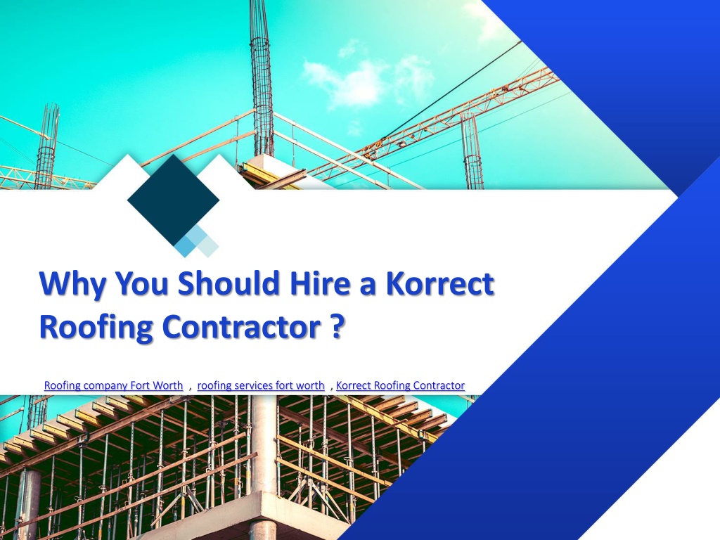 PPT - Why You Should Hire a Korrect Roofing Contractor - Korrect ...