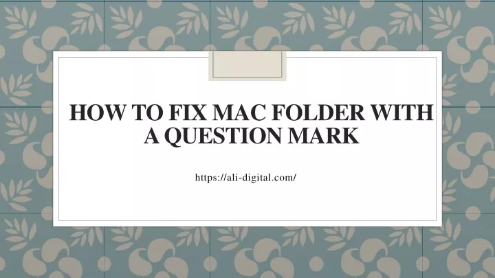PPT - How to fix Mac folder with a question mark PowerPoint ...