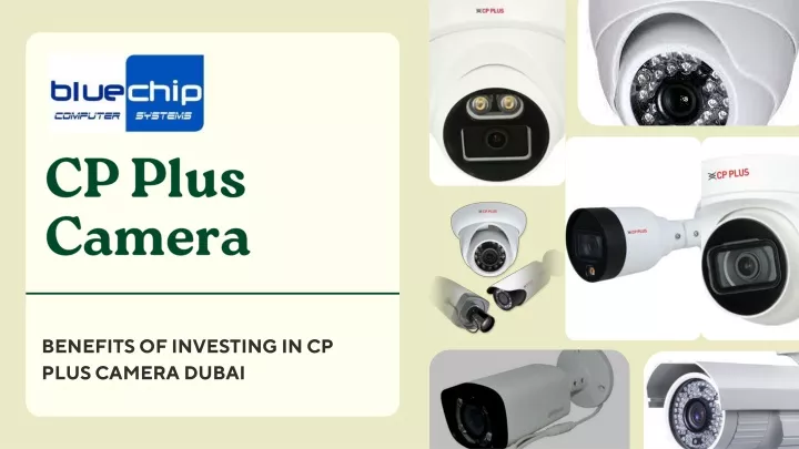 PPT - Benefits of Investing in CP Plus Camera Dubai - IT Company Dubai ...