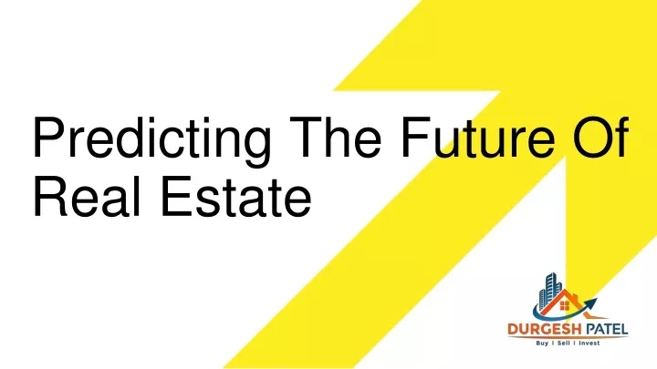 Ppt Predicting The Future Of Real Estate Powerpoint Presentation Free Download Id11637679
