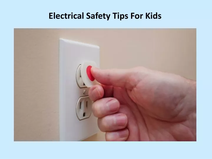 PPT - Electrical Safety Tips For Kids PowerPoint Presentation, free ...