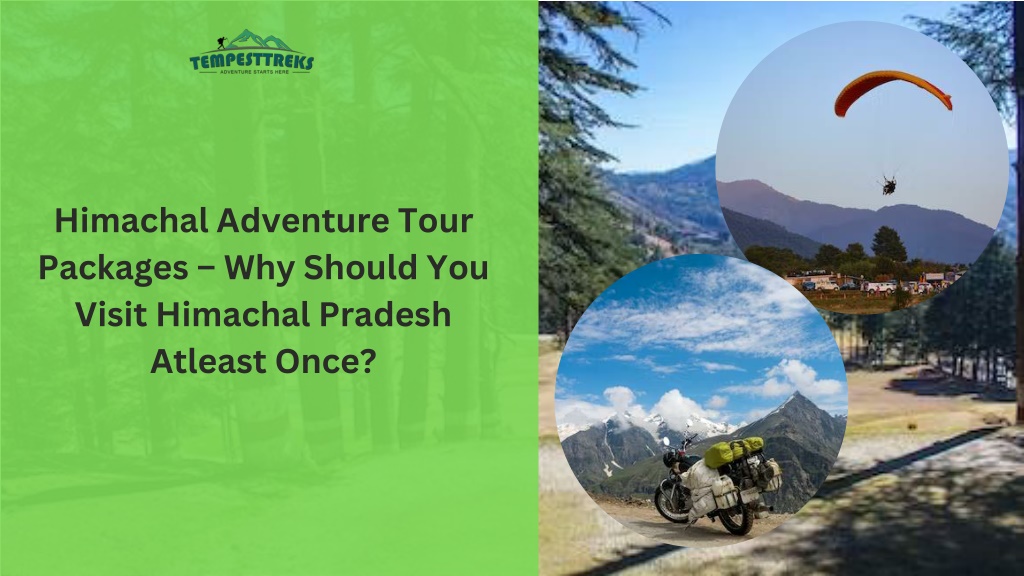 PPT - Himachal Adventure Tour Packages – Why Should You Visit Himachal ...
