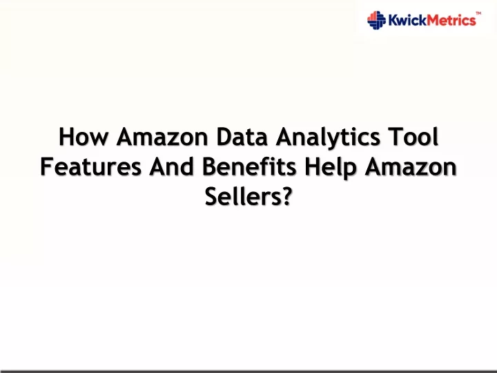 PPT - How Amazon Data Analytics Tool Features And Benefits Help Amazon ...