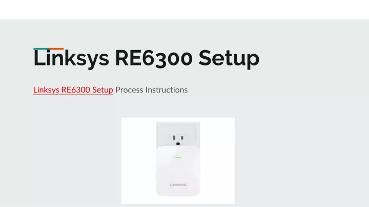 PPT - Linksys RE6300 Setup PowerPoint Presentation, free download - ID ... PPT - Linksys RE6300 Setup PowerPoint Presentation, free download - ID ...