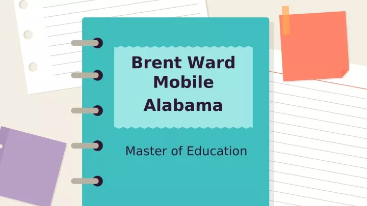 PPT - Brent Ward Mobile Alabama Master of Education PowerPoint ...