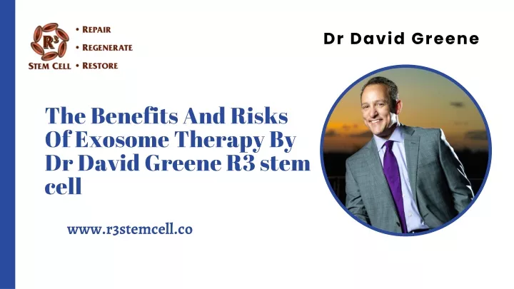 PPT - The Benefits And Risks Of Exosome Therapy By Dr David Greene R3 stem cell PowerPoint ...