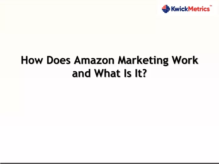 PPT - How Does Amazon Marketing Work and What Is It PowerPoint ...