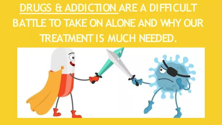 PPT - How our treatment has helped with drug addiction problems ...
